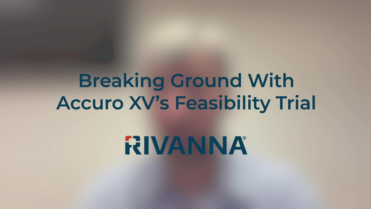 Breaking Ground With Accuro XV’s Feasibility Trial - Rivanna Medical