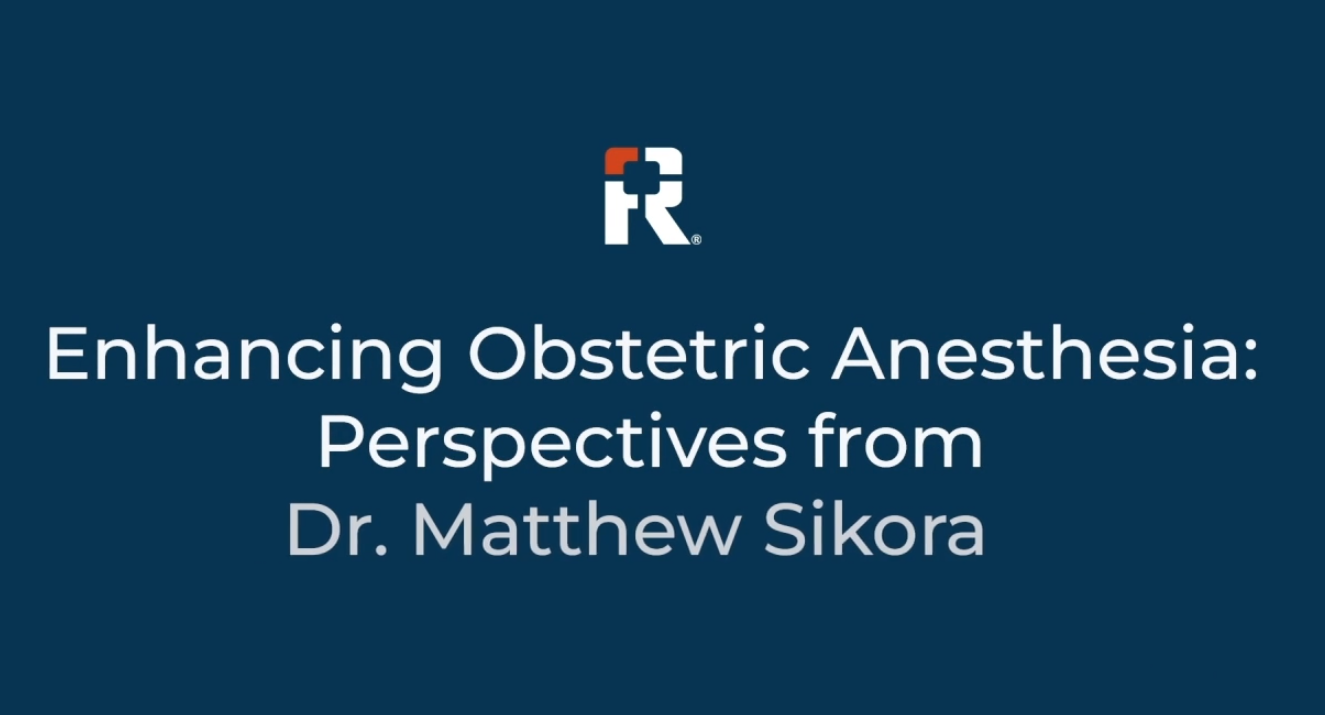 Enhancing Obstetric Anesthesia: Perspectives from Dr. Matthew Sikora ...