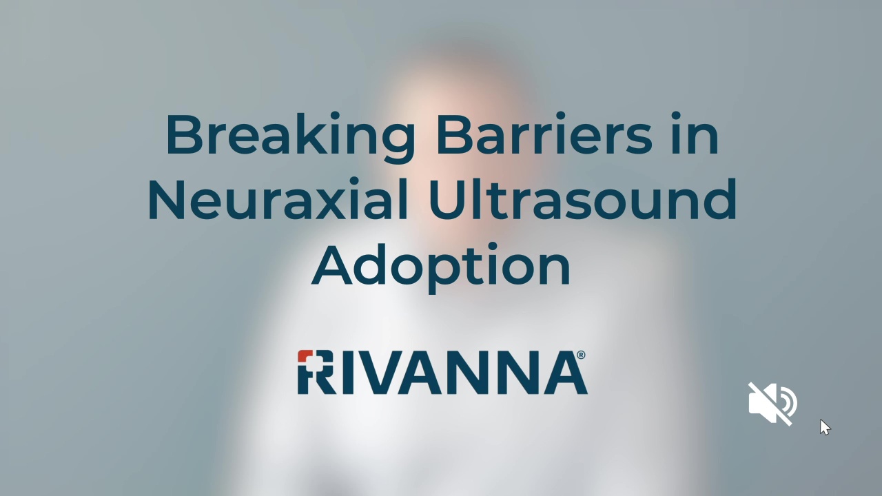 Breaking Barriers in Neuraxial Ultrasound Adoption - Rivanna Medical